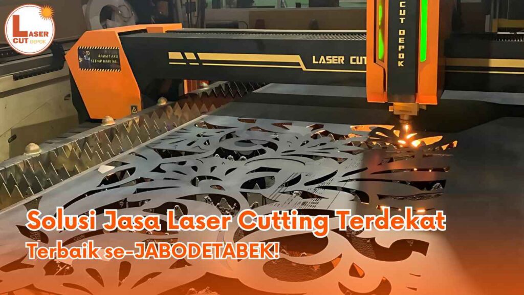 Solusi Jasa Laser Cutting Terdekat Terbaik se-JABODETABEK!